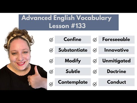 133: Advanced Vocabulary #Confine #Substantiate #Modify #Subtle #Contemplate #Foreseeable