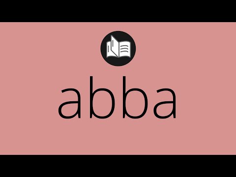 What ABBA means • Meaning of ABBA • What is the meaning of ABBA • abba MEANING • abba DEFINITION