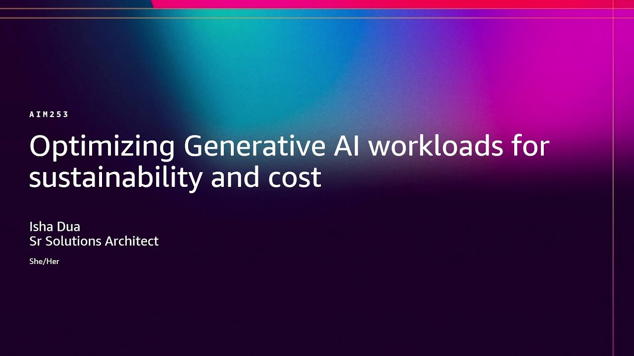 AWS re:Invent 2025 - Optimizing generative AI workloads for sustainability and cost (AIM253)