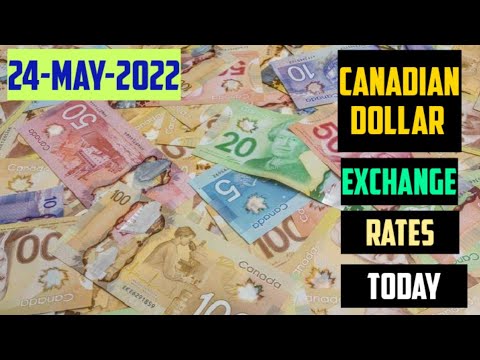 CANADIAN DOLLAR EXCHANGE RATES TODAY 24 May 2022 CORPORATE FINANCE NEWS