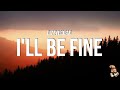Ill Be Fine Watch HD Mp4 Video Download Free