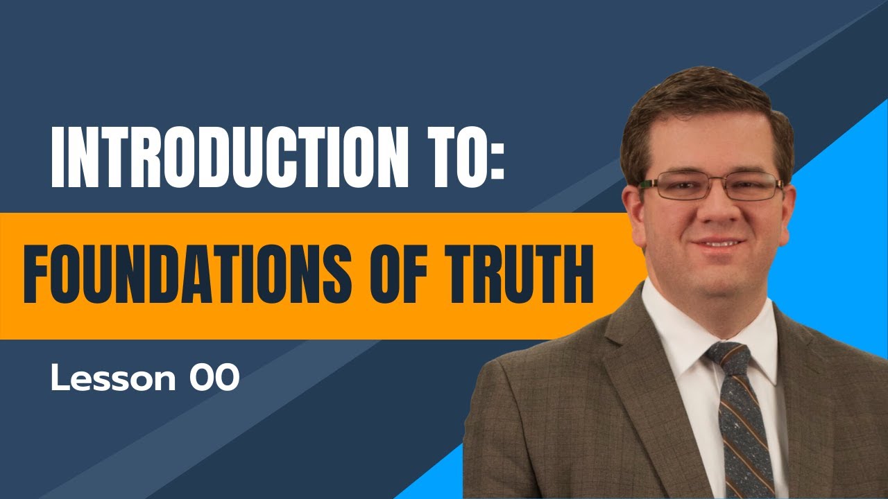 Foundations Of Truth | Lesson 00 | Introduction - Conyers Apostolic Church