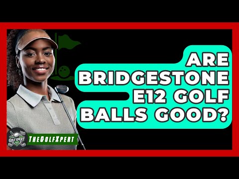 Are Bridgestone E12 Golf Balls Good? - The Golf Xpert