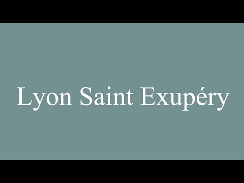How to Pronounce ''Lyon Saint Exupéry'' Correctly in French