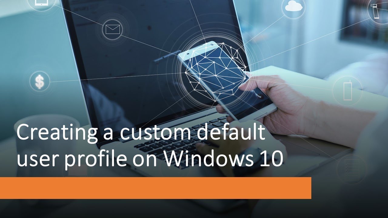 Creating a custom default user profile in Windows 10