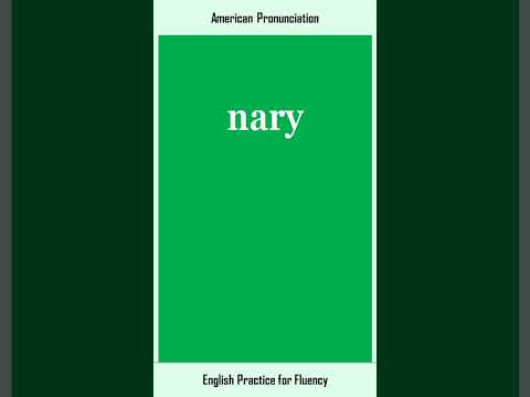 nary, How to Say or Pronounce NARY in American, British English, Pronunciation