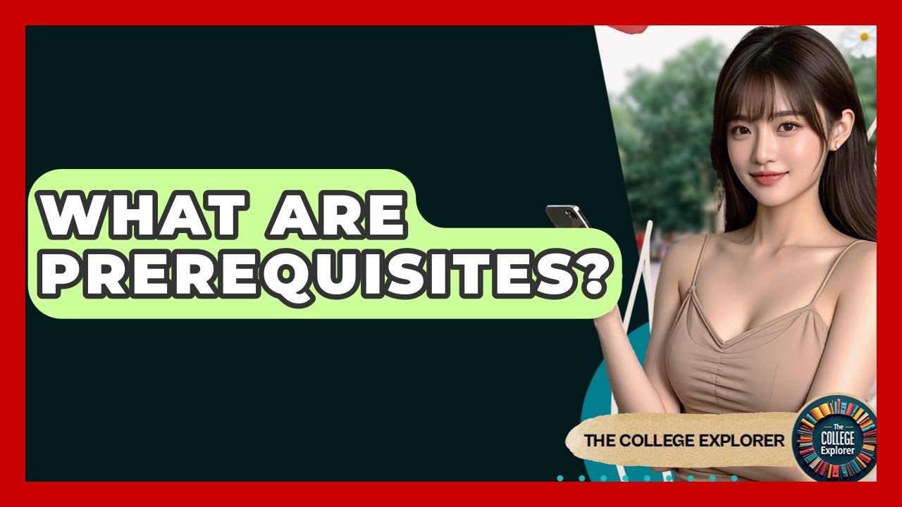 What Are Prerequisites? - The College Explorer