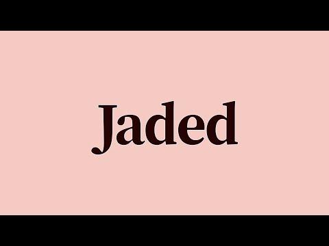 Jaded Meaning and Definition
