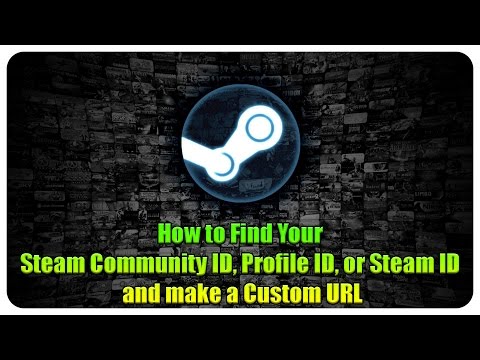 How to Find Your Steam Community ID, Profile ID, or Steam ID and make a Custom URL