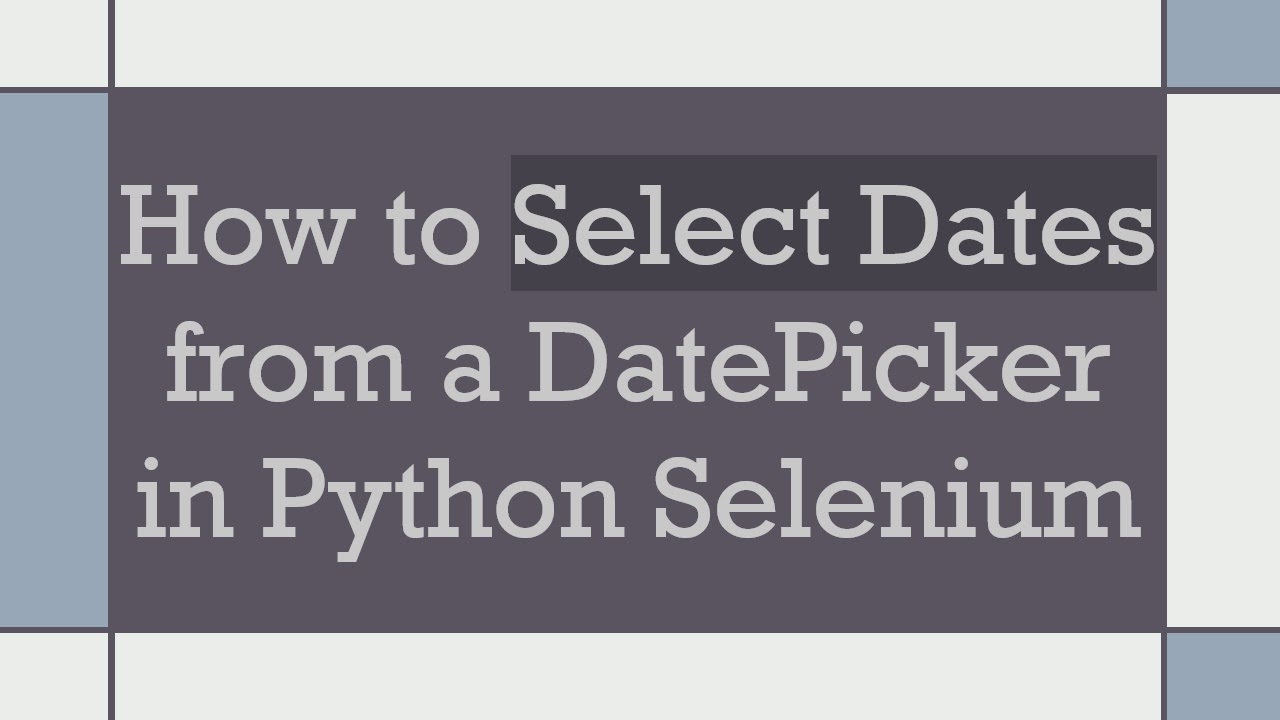 How to Select Dates from a DatePicker in Python Selenium