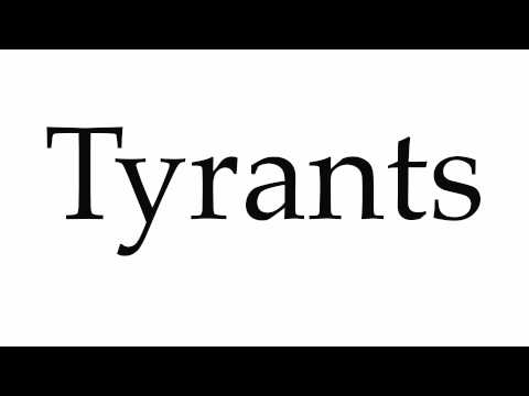 How to Pronounce Tyrants