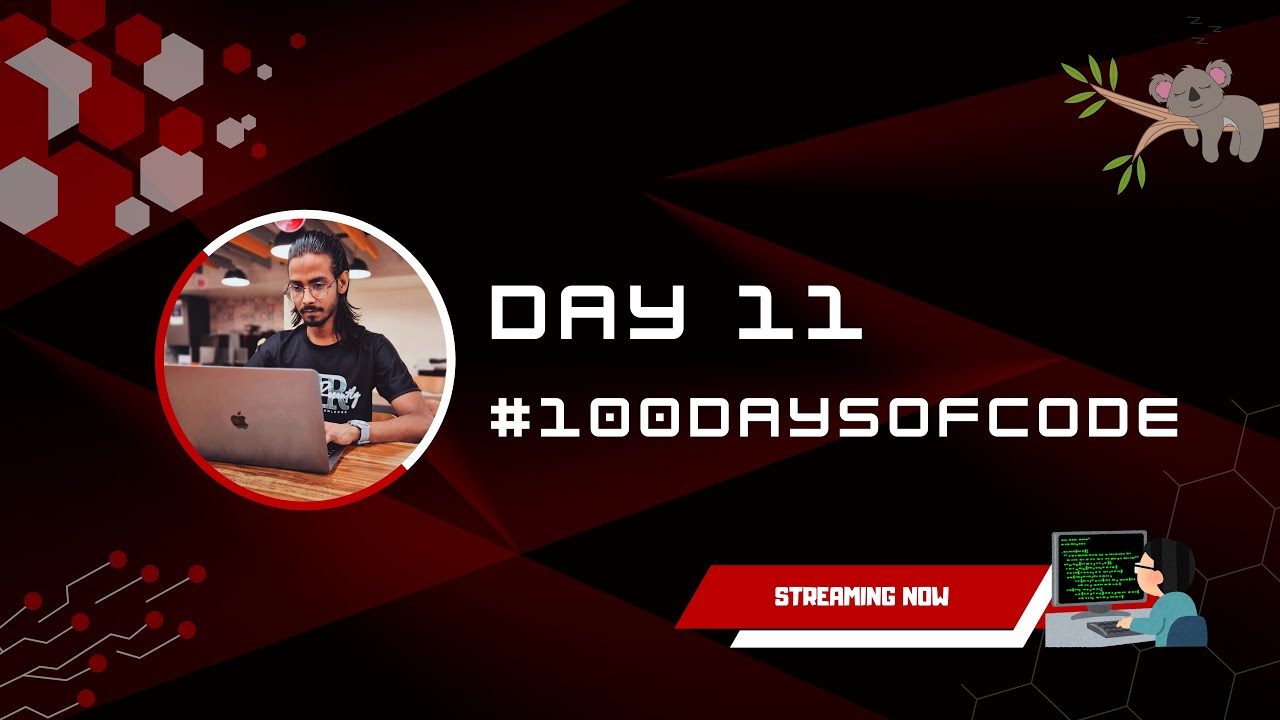 DAY 11 - #100DaysOfCode Live Journey