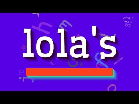 How to say "lola's"! (High Quality Voices)