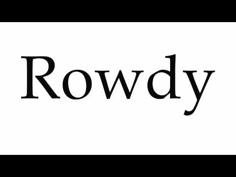 How to Pronounce Rowdy