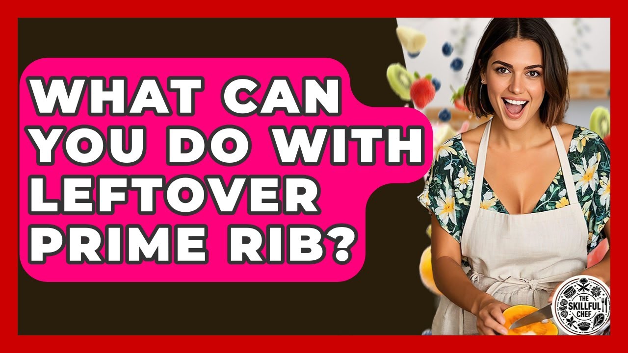 What Can You Do With Leftover Prime Rib? - The Skillful Chef