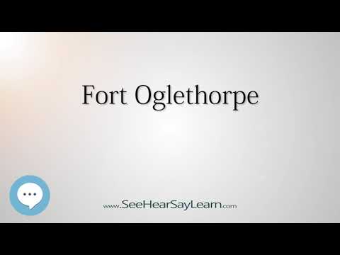 Fort Oglethorpe (How to Pronounce Cities of the World)๐ฌโญ๐โ
