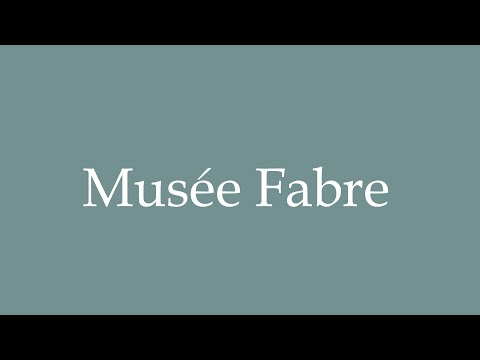 How to Pronounce ''Musée Fabre'' (Fabre Museum) Correctly in French