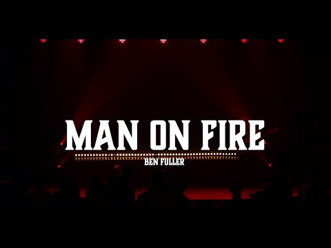 Man On Fire Lyrics - Ben Fuller - Zion Lyrics