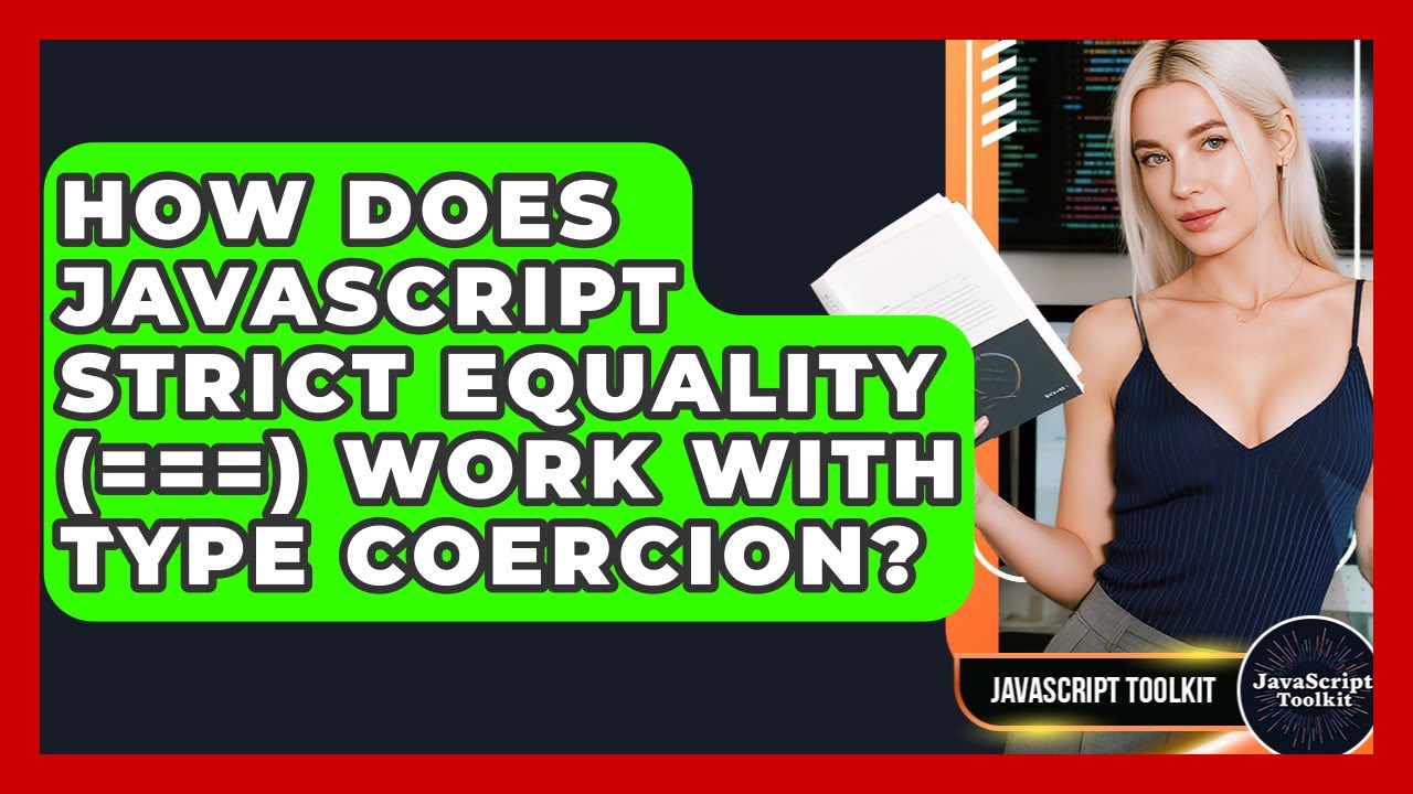How Does JavaScript Strict Equality (===) Work With Type Coercion? - JavaScript Toolkit
