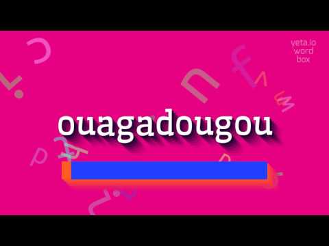 How to say "ouagadougou"! (High Quality Voices)