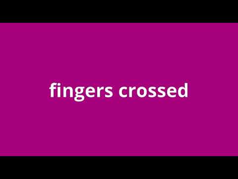 what is the meaning of fingers crossed.