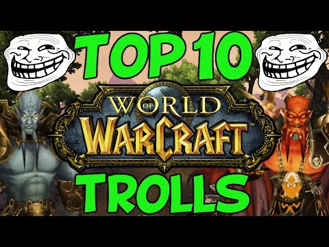 The Top 10 World Of Warcraft Trolls | Gaming is fun