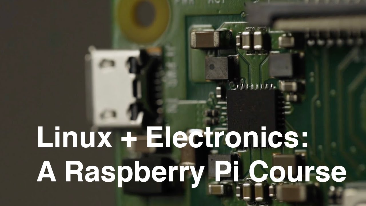 Hackaday U: Linux + Electronics: A Raspberry Pi Course