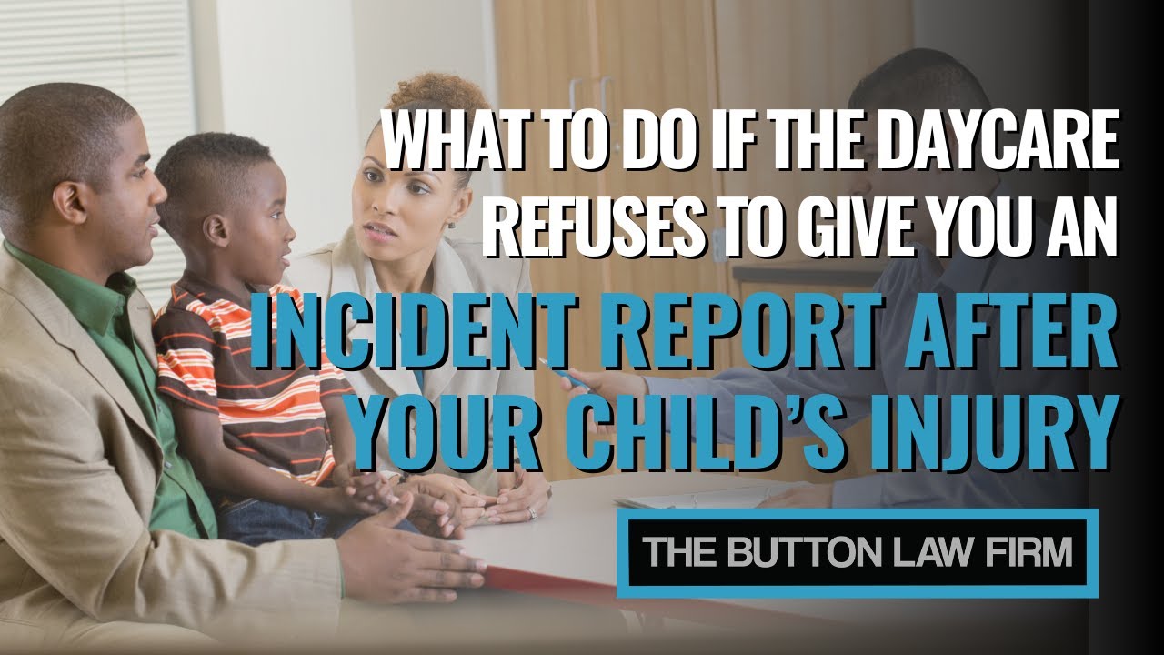 What to Do When Daycare Refuses an Injury Report | The Button Law Firm ...