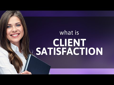Understanding Client Satisfaction