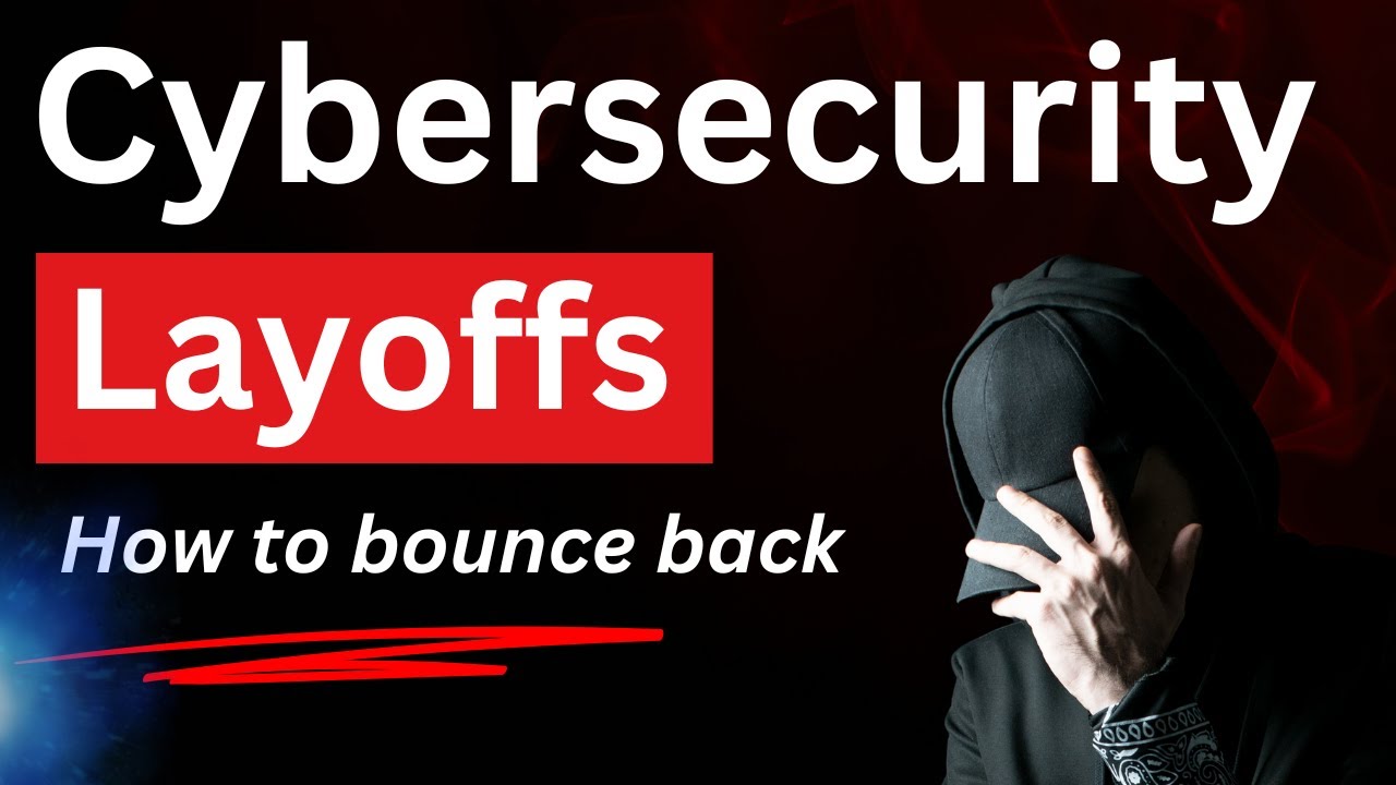 Cybersecurity Layoffs: What No One’s Telling You