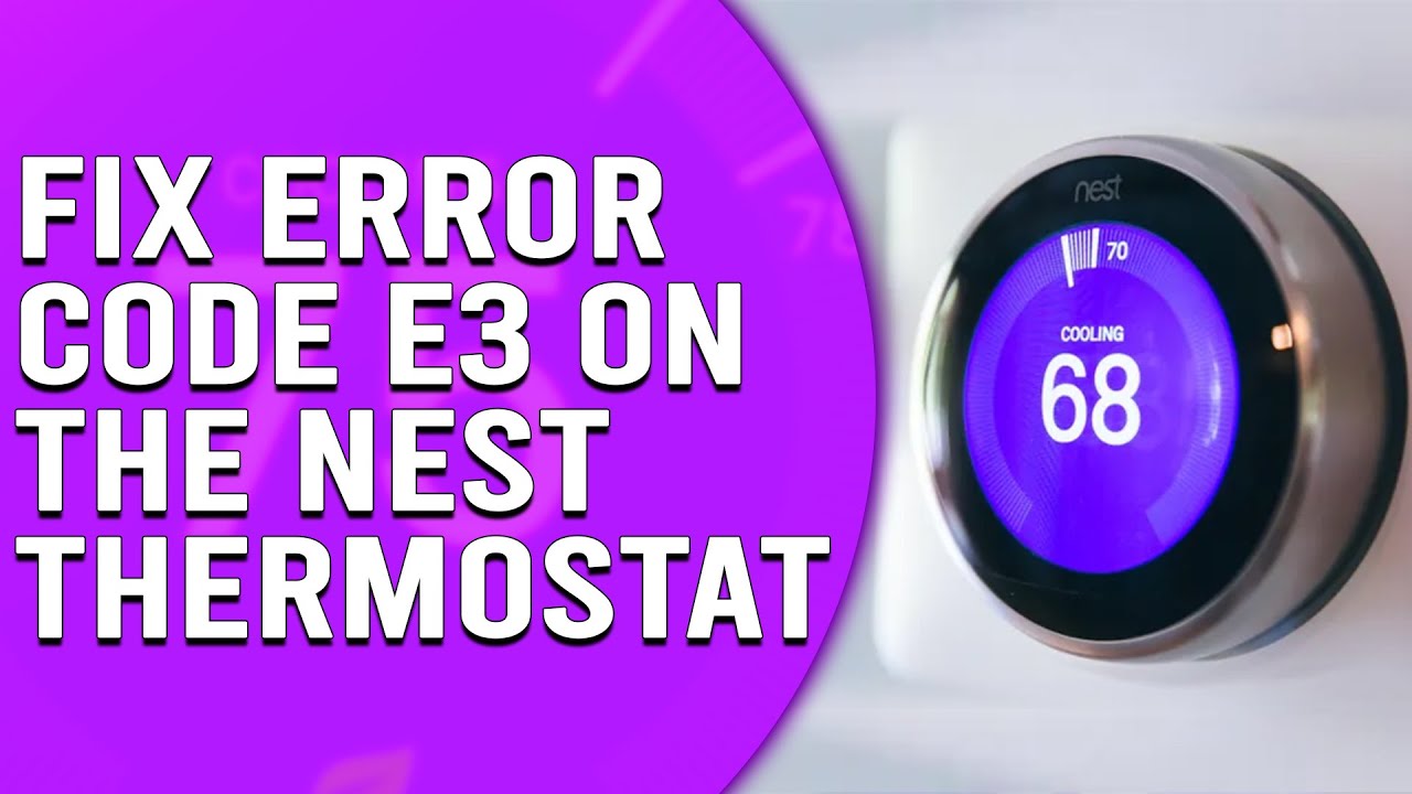 Error Code E3 on Nest Thermostat (Causes and Solutions)