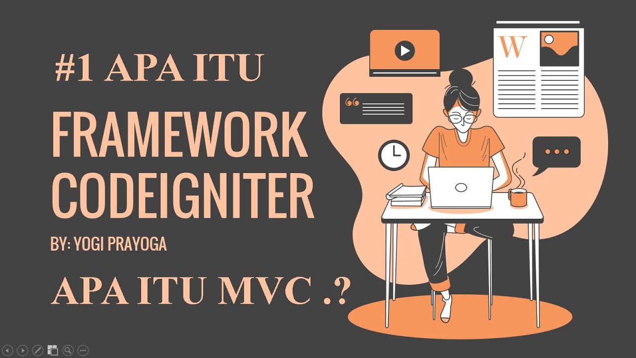 Framework Codeigniter. #1 Apa itu MVC