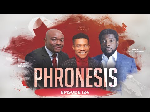 Phronesis Episode 124 - Pastor Jerry Eze, Pastor Kingsley Okonkwo, Dr Tich Tanyanyiwa