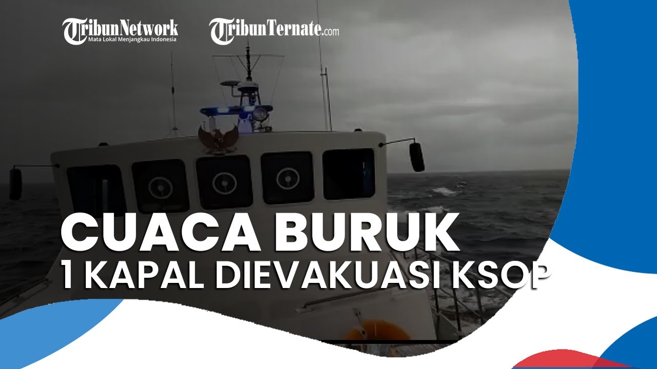 Bawa 33 Penumpang, 1 Kapal Dievakuasi KSOP Ternate, Tunda Pelayaran Antar Pulau akibat Cuaca ...