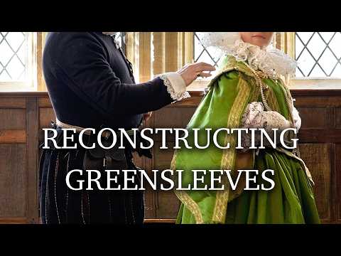 Who Was Greensleeves? An Extraordinary Reconstruction of Her Clothes