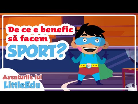 De ce e benefic să facem sport? - Aventurile lui LittleEdu