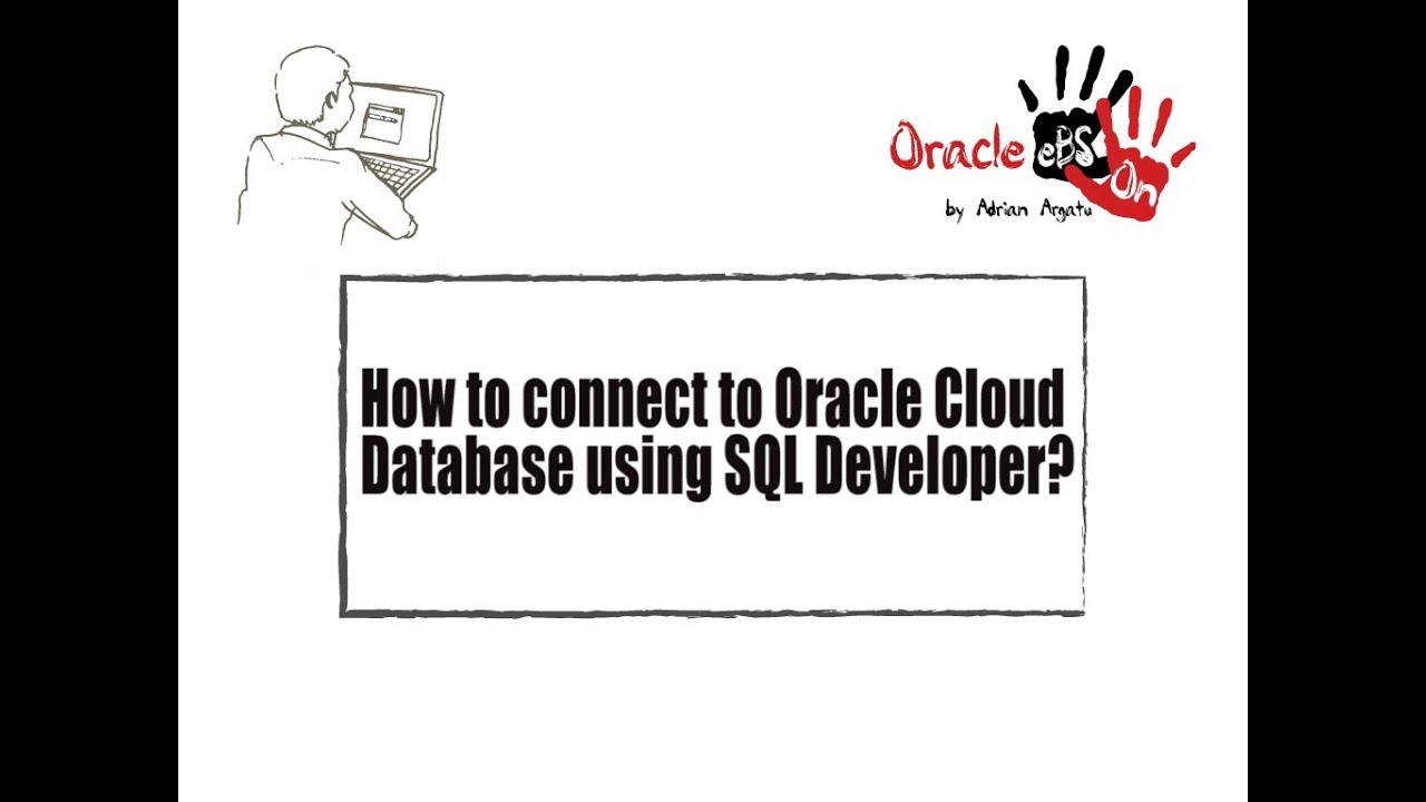 How to connect to Oracle Cloud Database using SQL Developer?