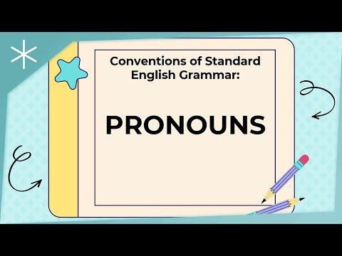 Conventions of Standard English Grammar: Pronouns