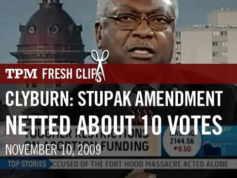 Clyburn: Stupak Amendment Netted About 10 Votes
