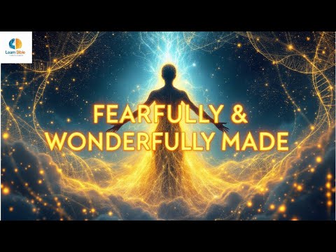 Psalm 139:14: Why ‘Fearfully & Wonderfully Made’ Changes Everything