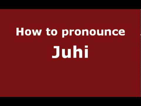 How to Pronounce Juhi - PronounceNames.com