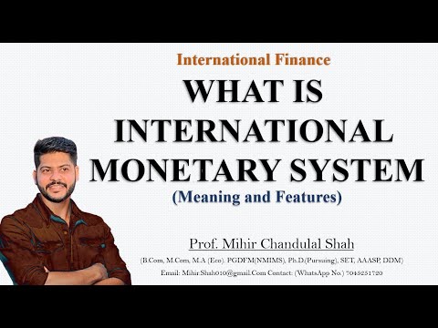 International Monetary System | Meaning and features - Explained by Prof.Mihir Shah