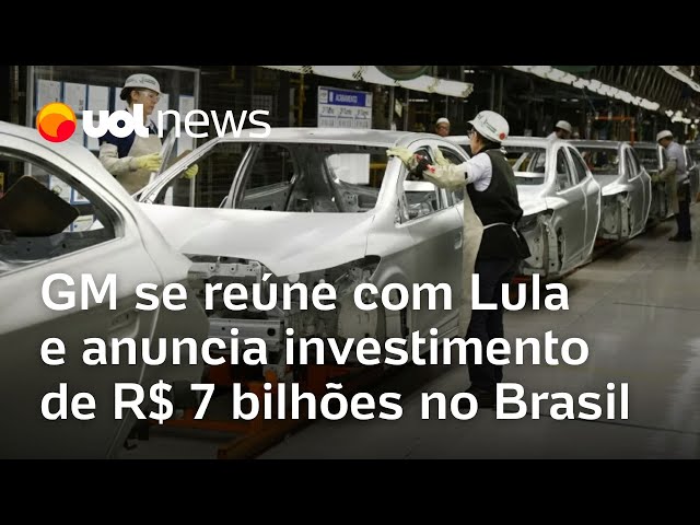 GM se reúne com Lula e anuncia investimento de R$ 7 bilhões no Brasil