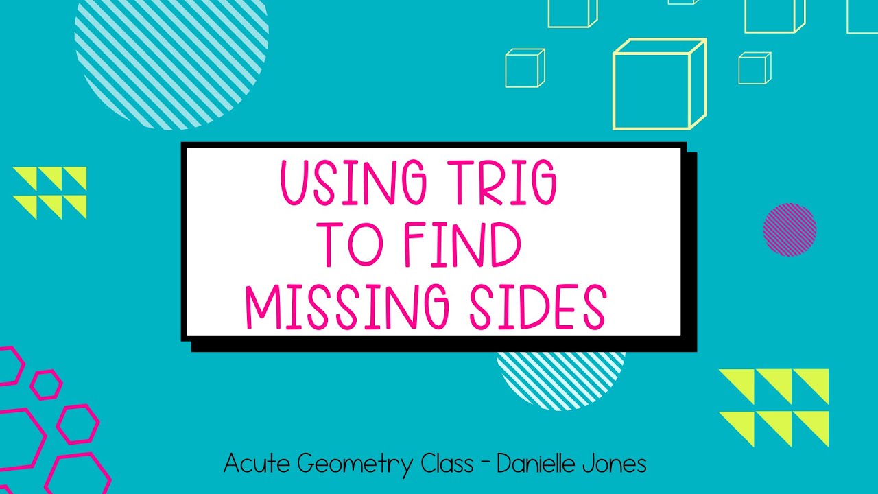 Using Trigonometry to Find Missing Sides | High School Geometry Lesson