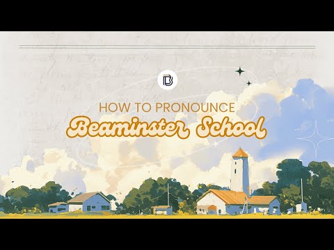 Beaminster School Pronunciation: British School Names