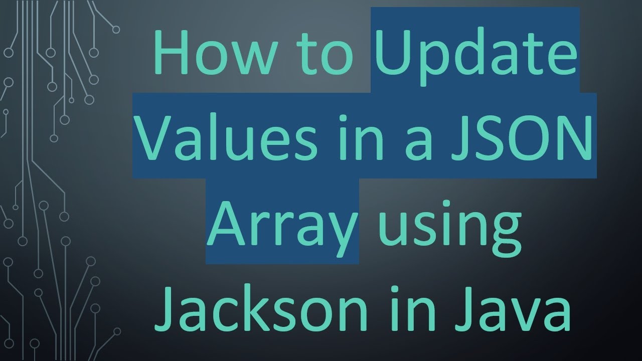 How to Update Values in a JSON Array using Jackson in Java