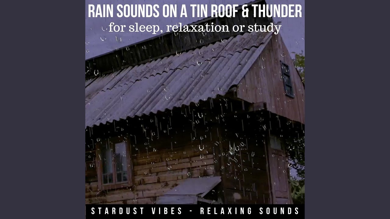 Rain Sounds on a Tin Roof & Thunder for Sleep, Relaxation or Study