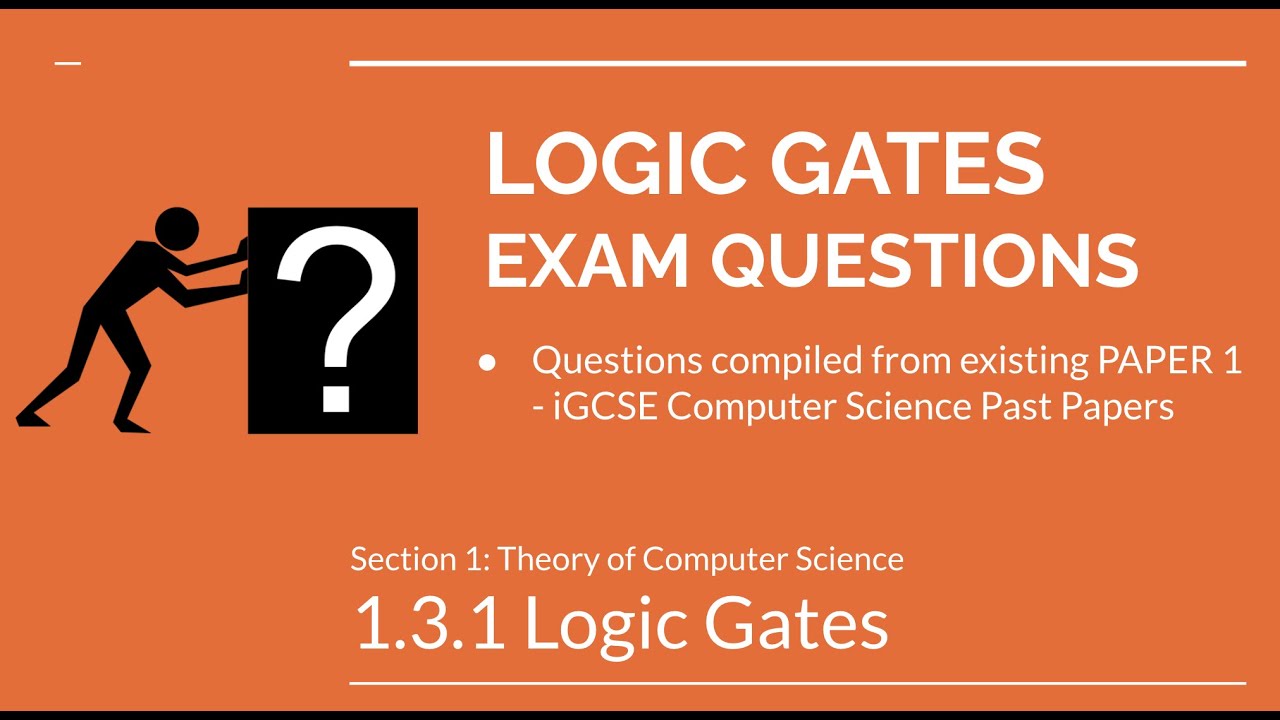 1.3.1 Logic Gate and Logic Circuit Questions iGCSE Computer Science