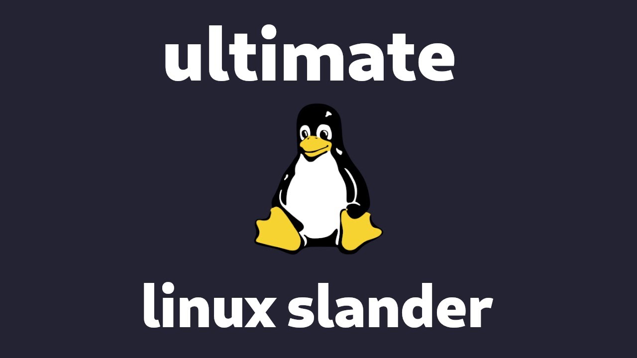 Ultimate Linux Slander