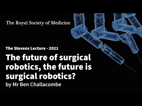 The future of surgical robotics; the future is surgical robotics? By Mr Ben Challacombe